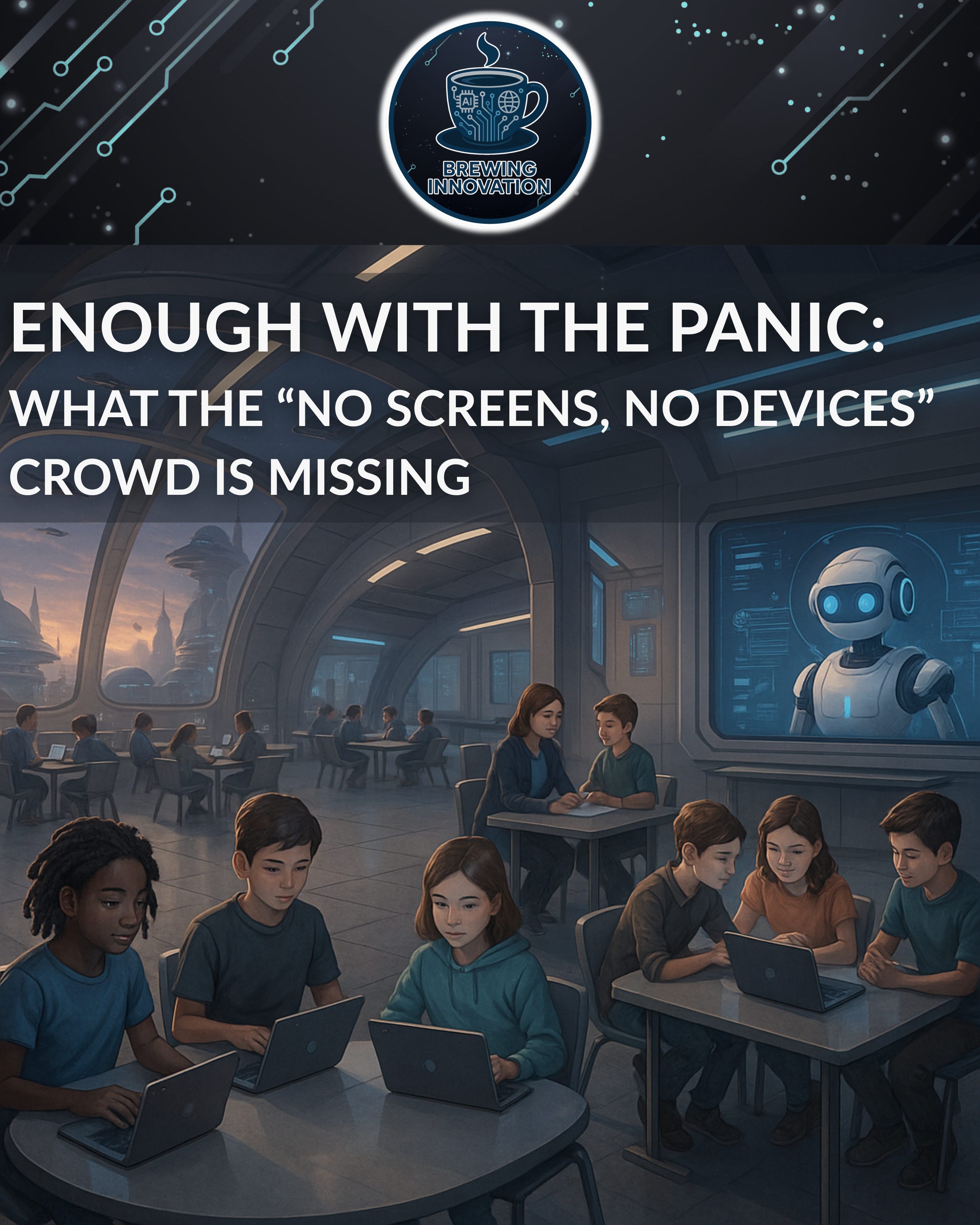 Enough With the Panic: What the "No Screens, No Devices" Crowd Is Missing