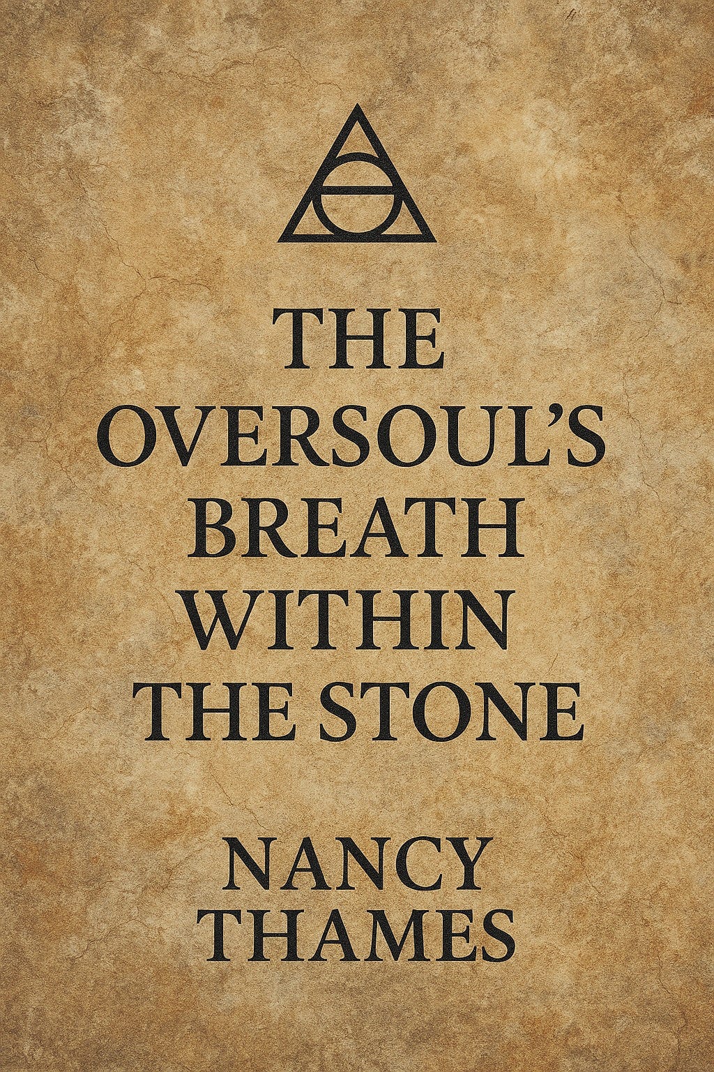 The Oversoul’s Breath Within the Stone - Nancy Thames