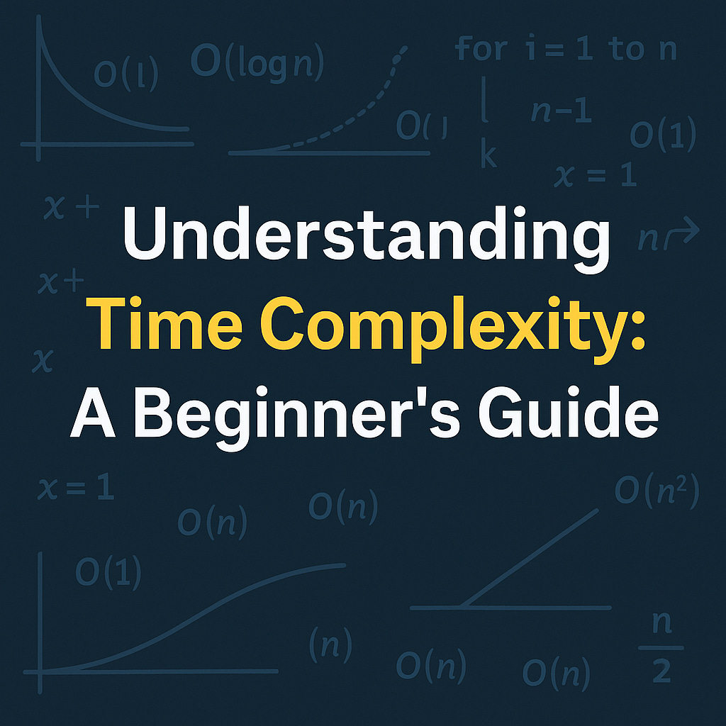 Understanding Time Complexity: A Beginner's Guide