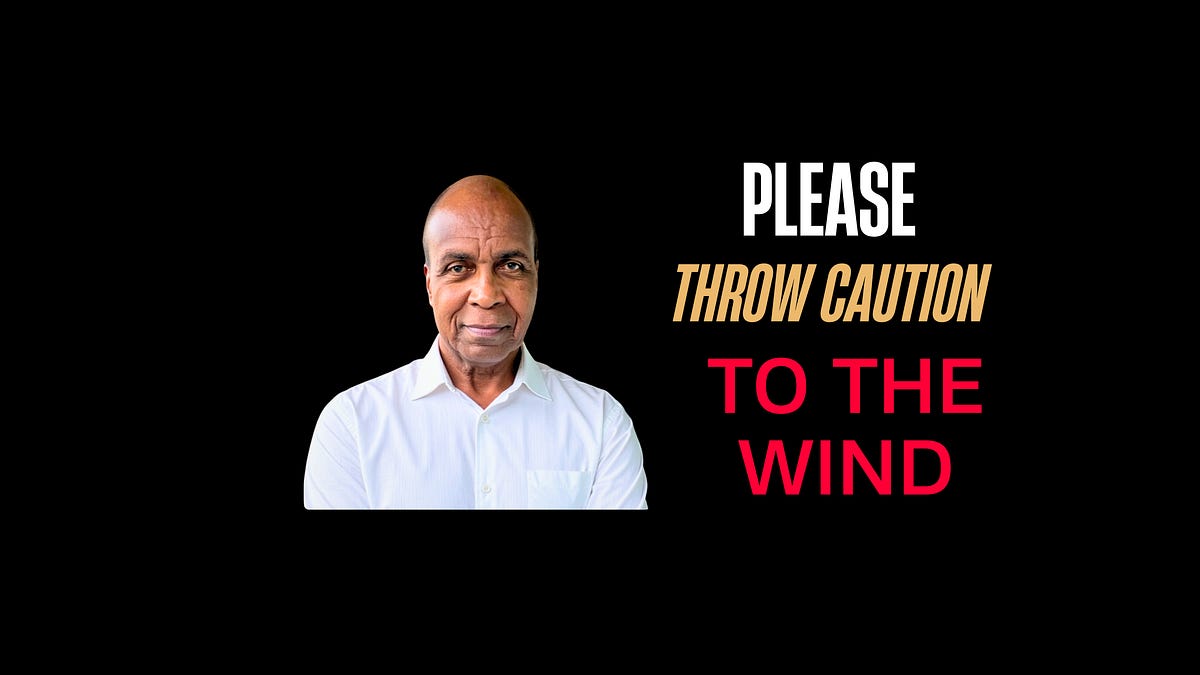 Please Throw Caution to the Wind - by Roger