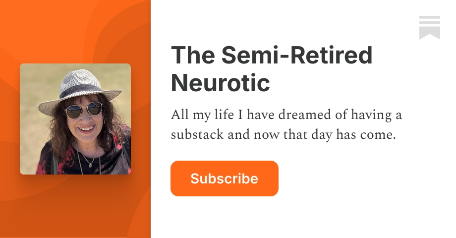 The Semi-Retired Neurotic | Judy Rothman Rofé | Substack