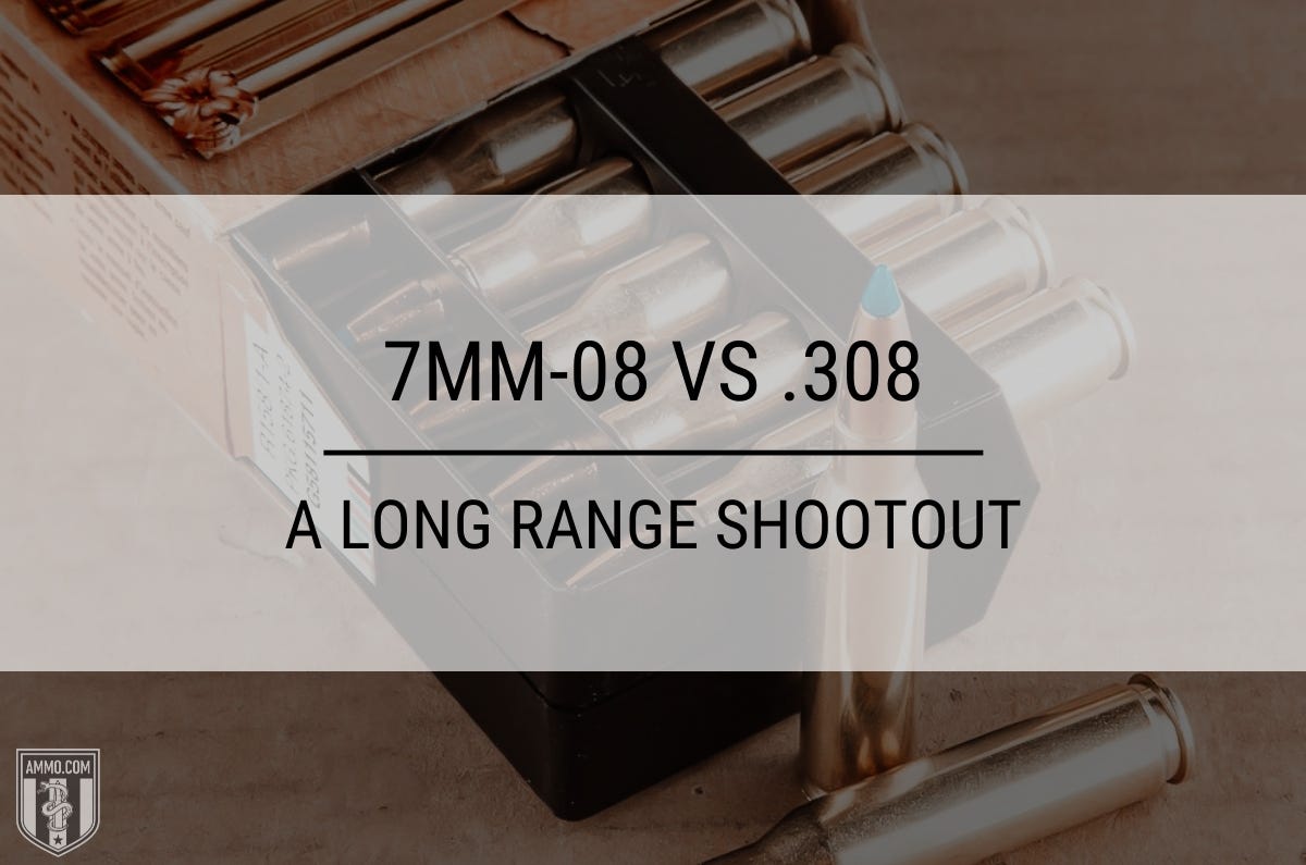 7mm-08 vs. .308: A Long Range Shootout - by Ammo.com