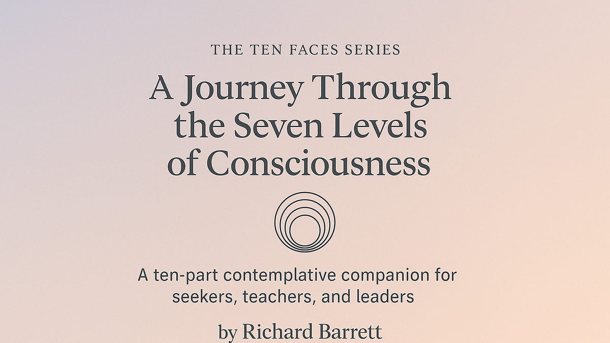 Post 7: The Seven Levels of Truth - by Richard Barrett