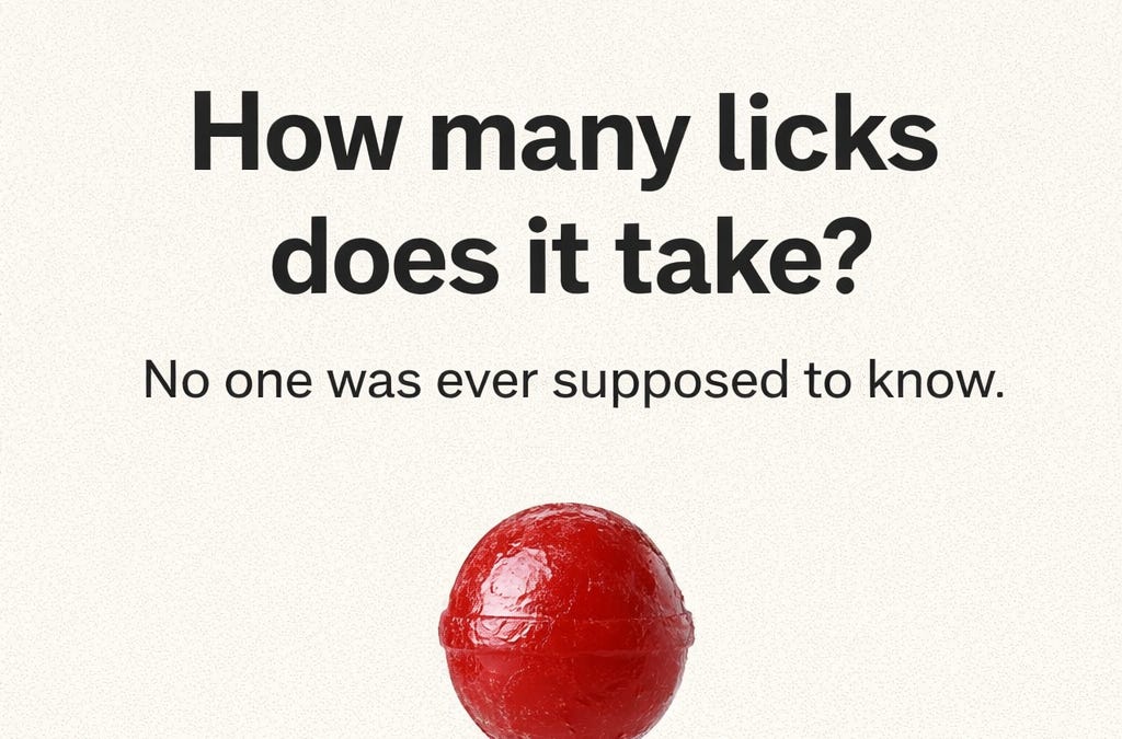 How Many Licks Does It Take to Get to the Center of a Tootsie Pop? A ...