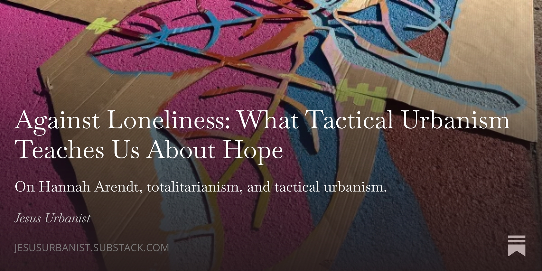 Against Loneliness: What Tactical Urbanism Teaches Us About Hope