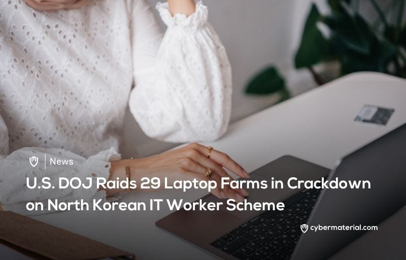 U.S. Busts North Korean IT Worker Scheme - CyberMaterial