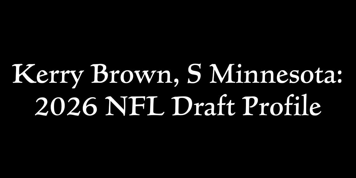 Kerry Brown, S Minnesota: 2026 NFL Draft Profile & Scouting Report
