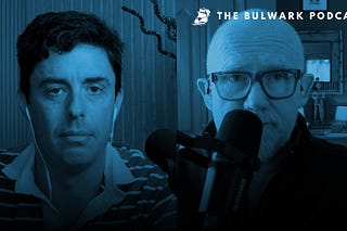 The Bulwark Podcast | The Bulwark | Substack