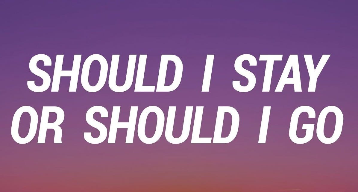 Should I stay or should I go now - by Ross H