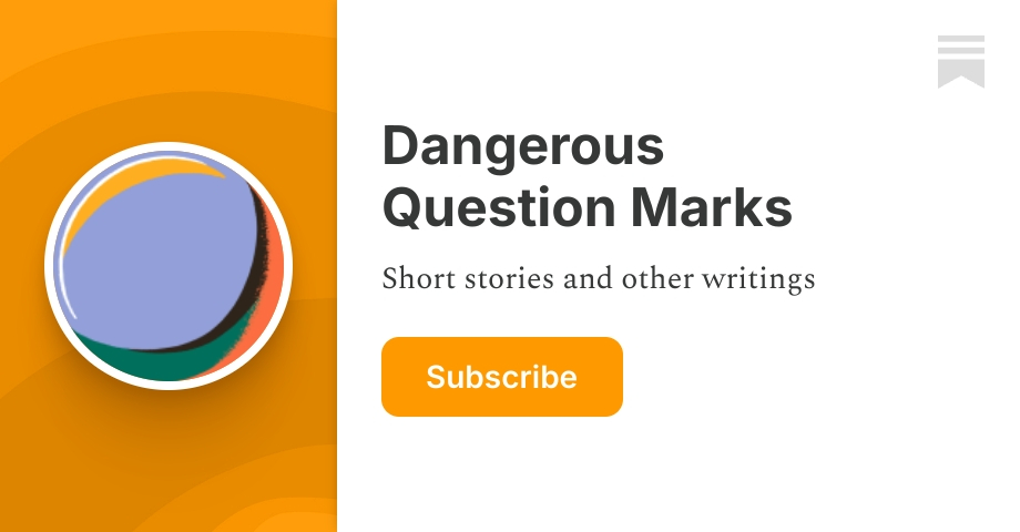 Dangerous Question Marks | Lukhnos | Substack