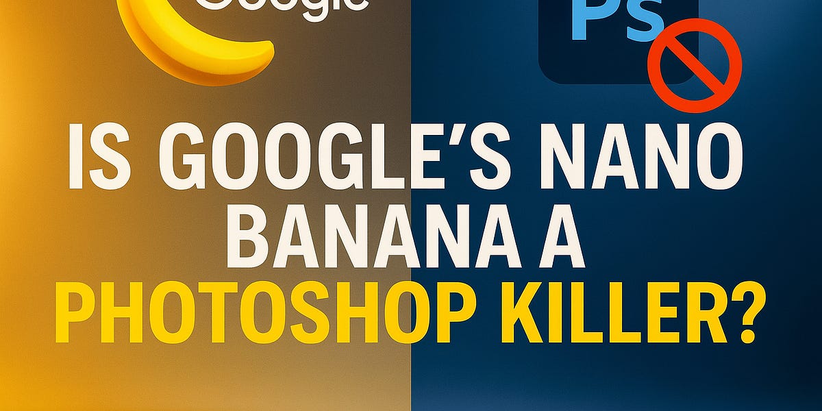 Is Google's New Nano Banana Really a Photoshop Killer? Let's Test Nano ...
