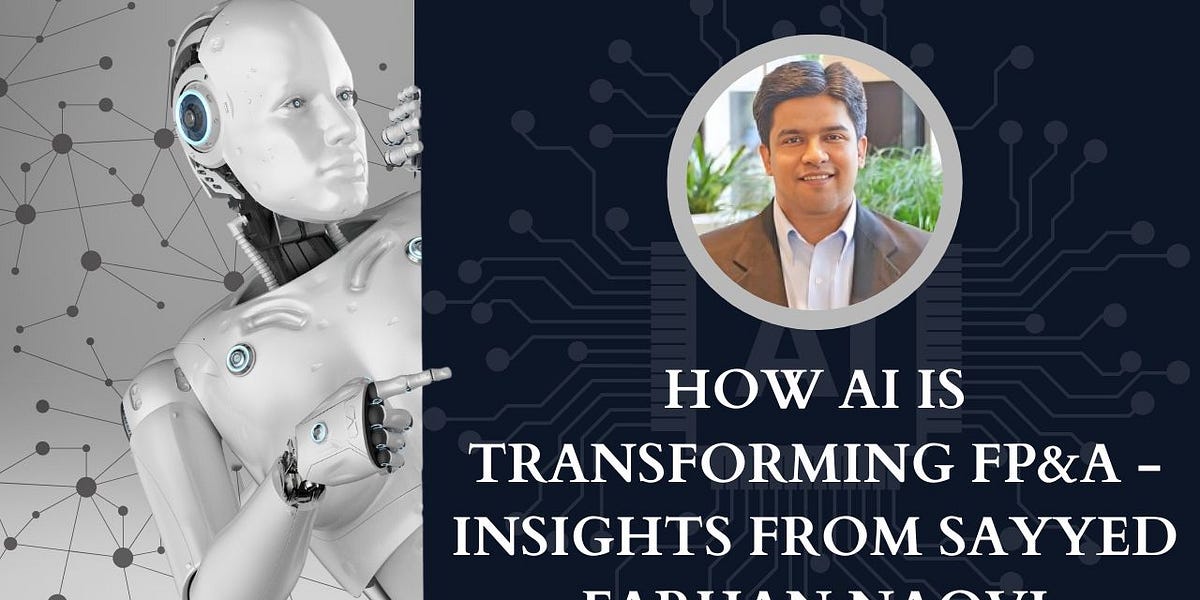 How Artificial Intelligence is Transforming FP&A: Sayyed Farhan Naqvi’s Strategic Vision