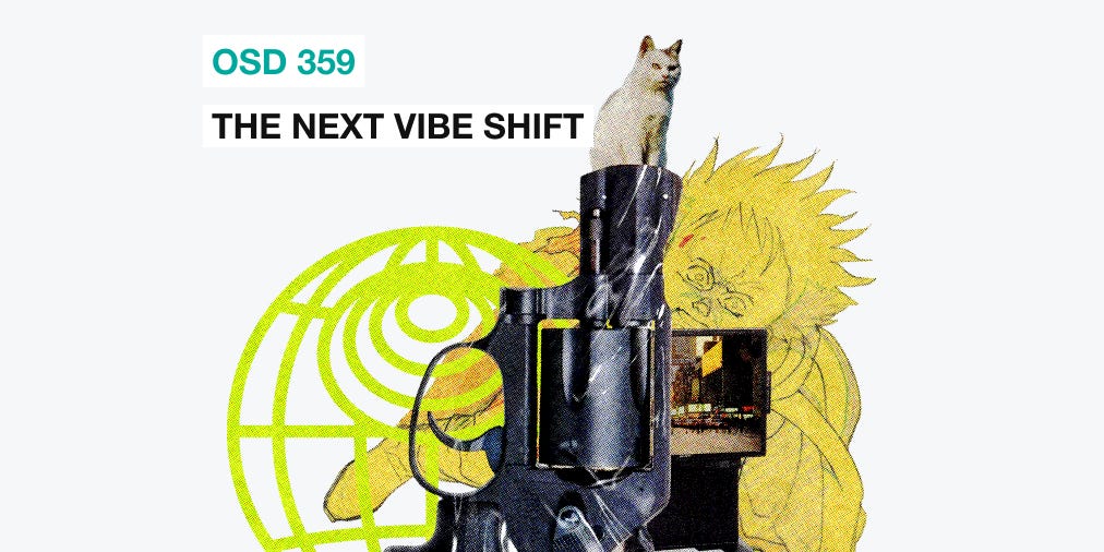 OSD 359: The next vibe shift - Open Source Defense