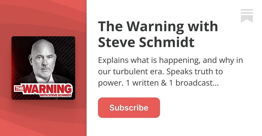 The Warning by Steve Schmidt Podcast | Substack