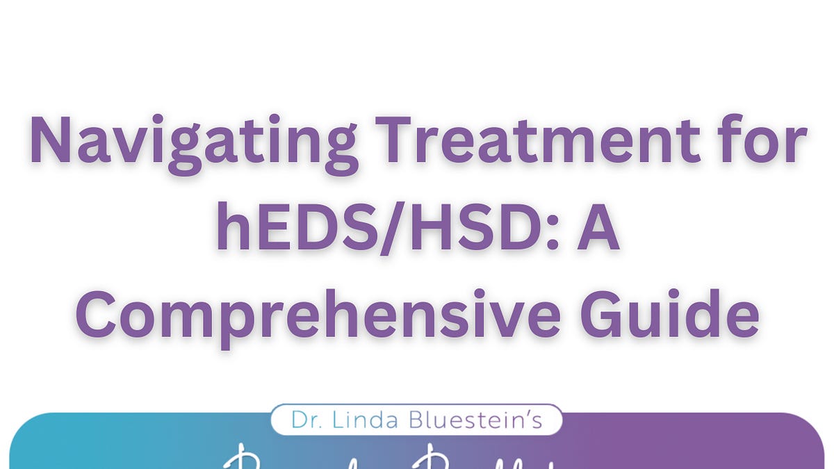 Navigating Treatment for hEDS/HSD: A Comprehensive Guide