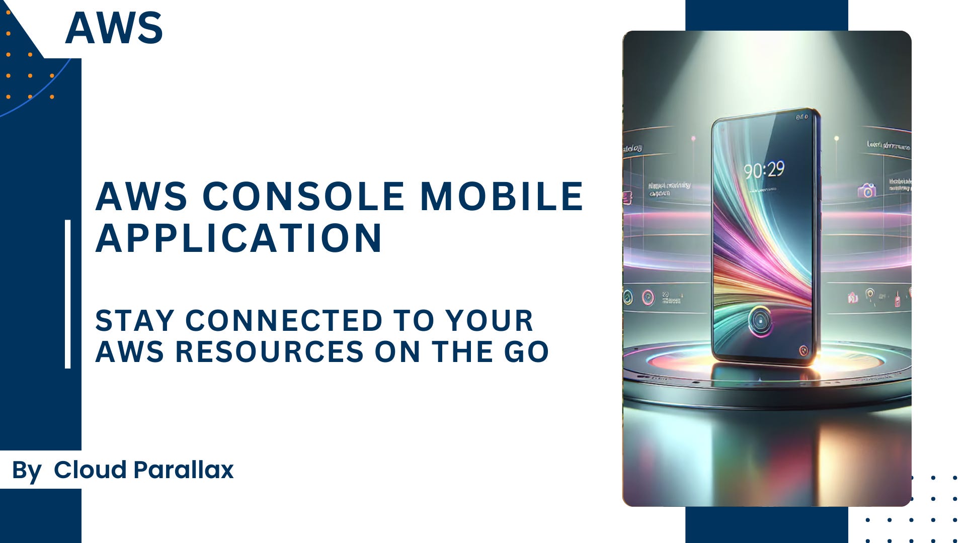 AWS Console Mobile Application-Stay connected to your AWS resources on the go