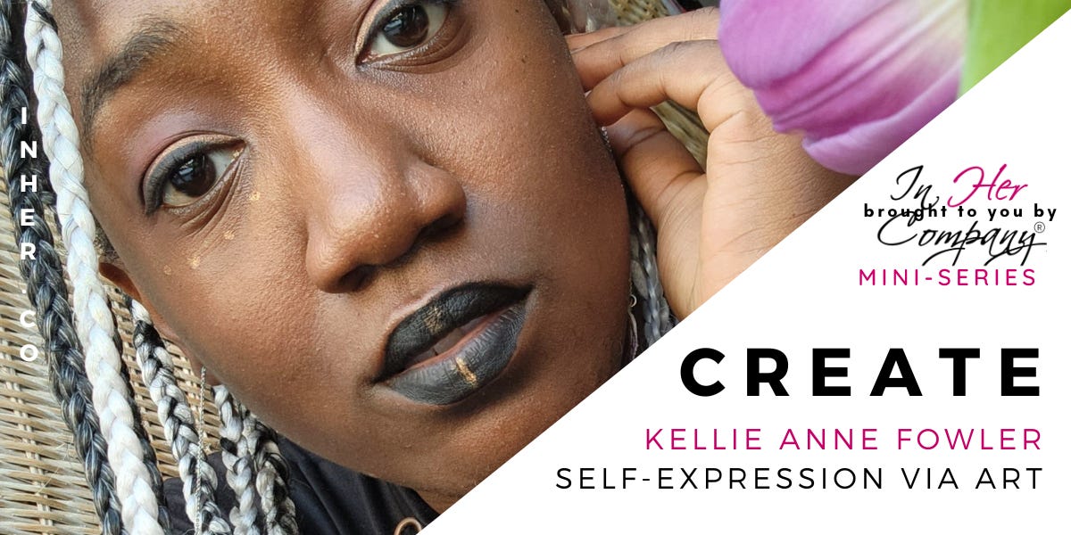 CREATE: Self-Expression via Art, Kellie Anne Fowler, Fine Artist