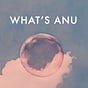 WHAT'S ANU | Substack