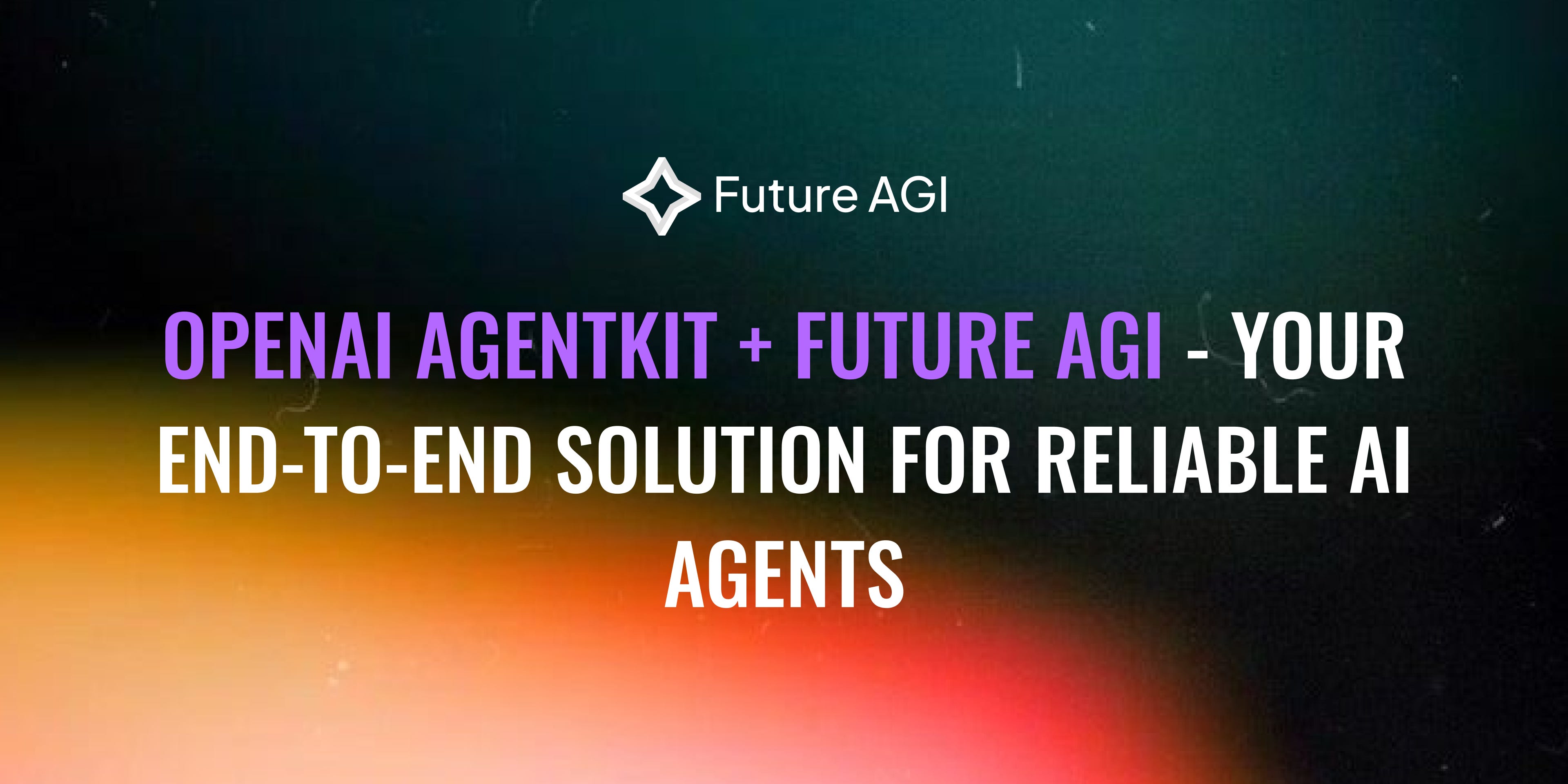 OpenAI AgentKit + Future AGI: The Complete Stack for Production-Ready AI Agents