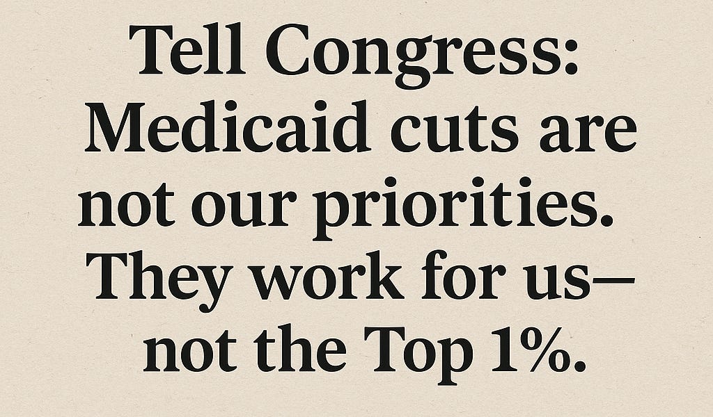 Tell Congress: Medicaid Cuts Are Not Our Priorities