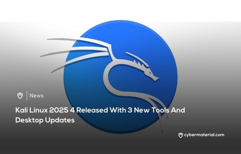 Kali Linux 2025 4 Released With Updates - CyberMaterial