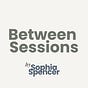 Between Sessions by Sophia | Sophia Spencer | Substack