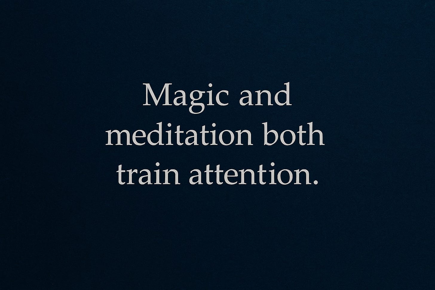 Magic and Meditation Both Train Attention