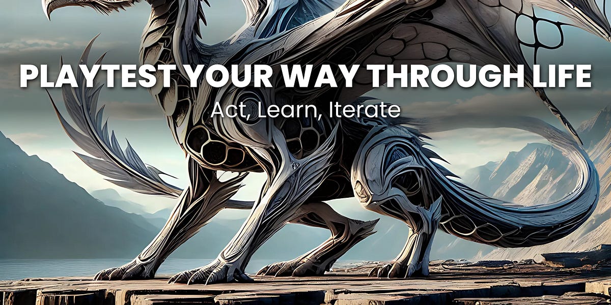 Playtest Your Way Through Life - by Justin Gary