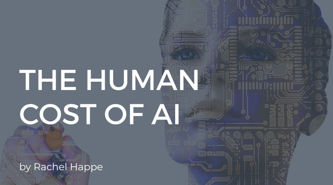 The Human Cost of AI - by Rachel Happe