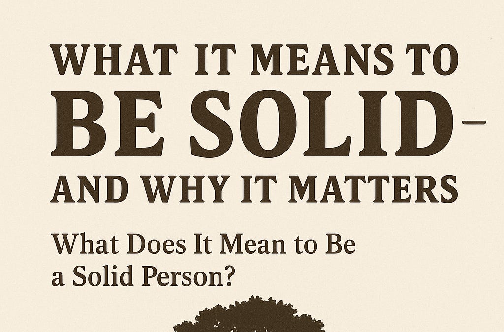 What It Means to Be Solid—and Why It Matters