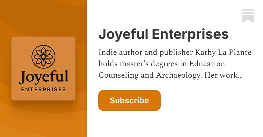 Joyeful Enterprises | Kathy Joy La Plante | Substack