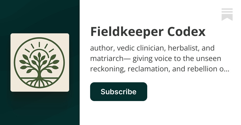 Fieldkeeper Codex | Jenna | Ayurveda + Matriarchy | Substack