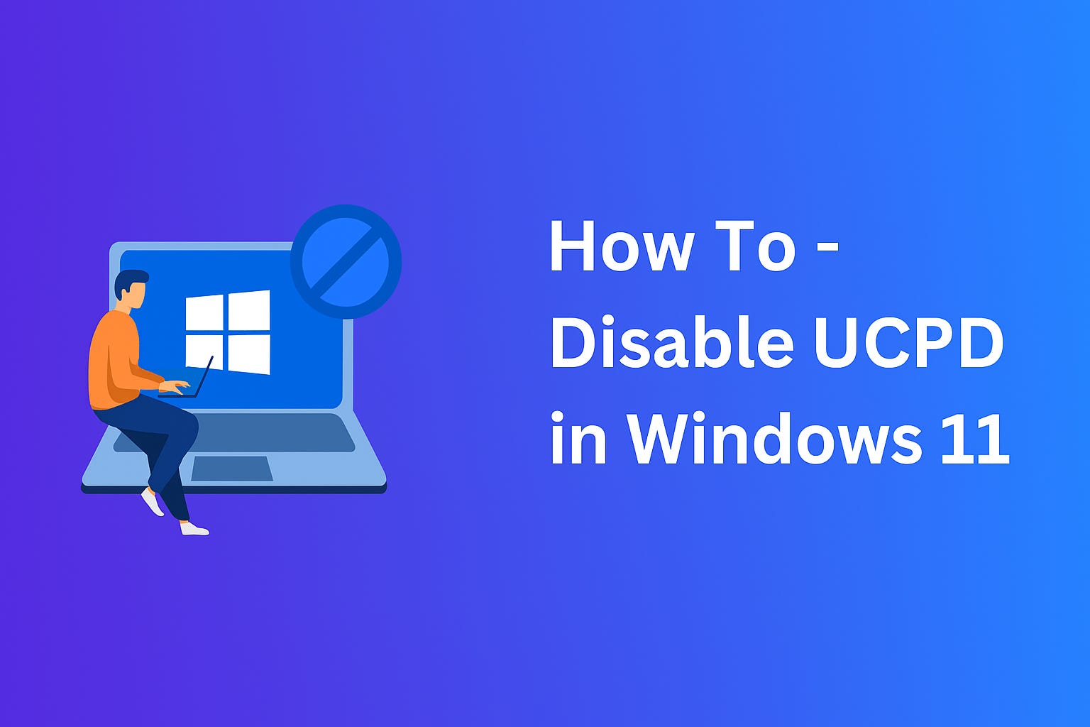 How To - Disable UCPD in Windows 11 - by Jared Heinrichs