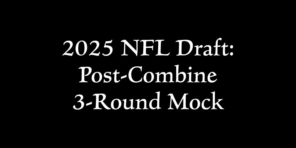 2025 NFL Draft: Post-Combine Three-Round Mock