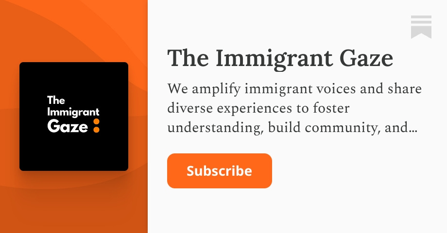 The Immigrant Gaze | TheImmigrantGaze | Substack