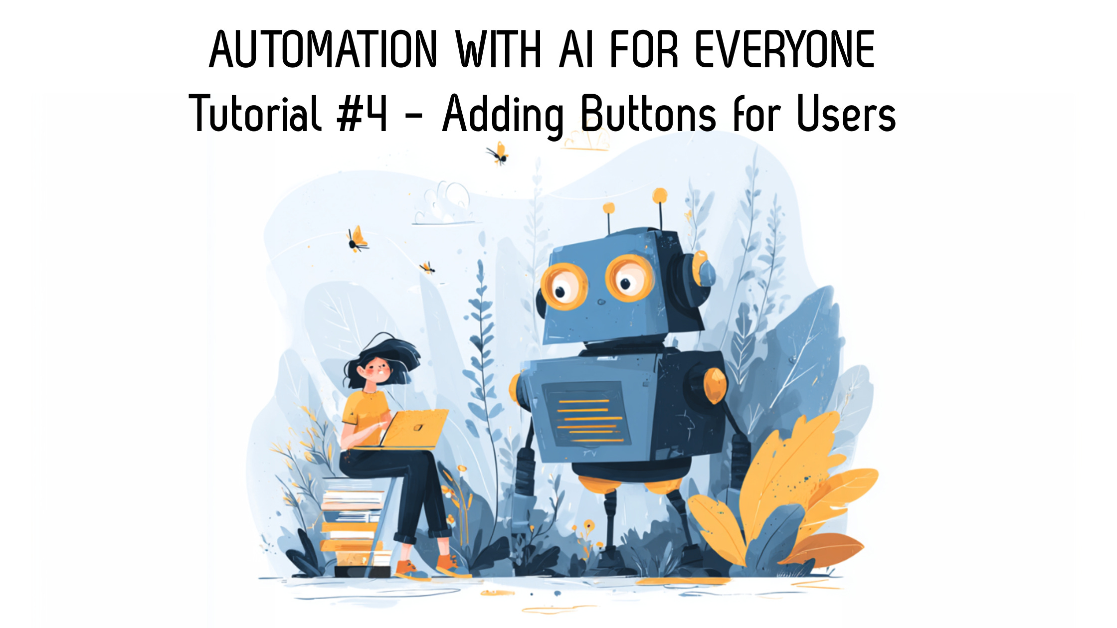 Automation with AI for everyone: Tutorial #4 Adding Buttons to the User ...