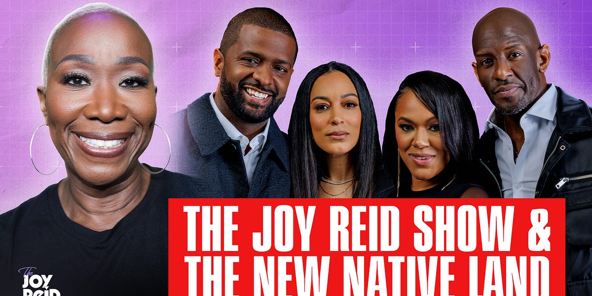 The Joy Reid Show & The New Native Land