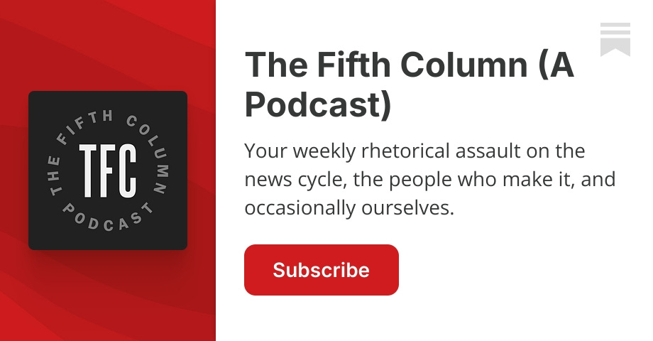 The Fifth Column (A Podcast) | Substack