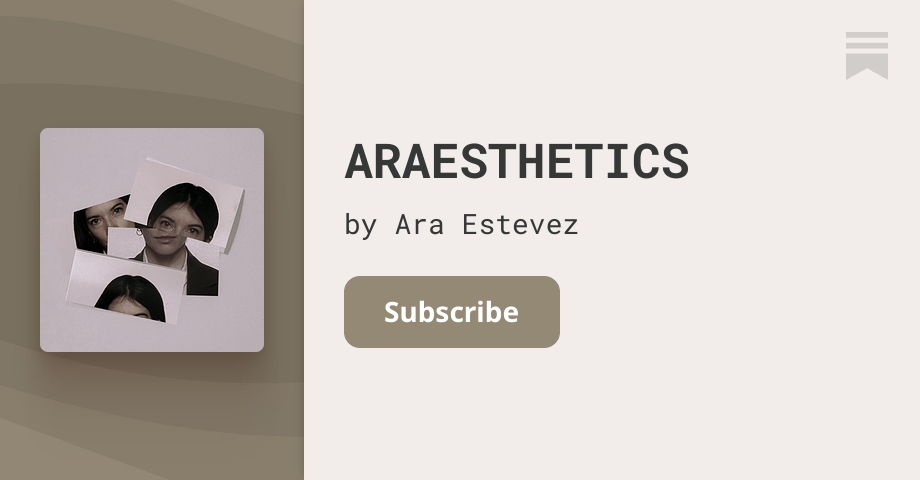 ARAESTHETICS | Ara Estevez | Substack