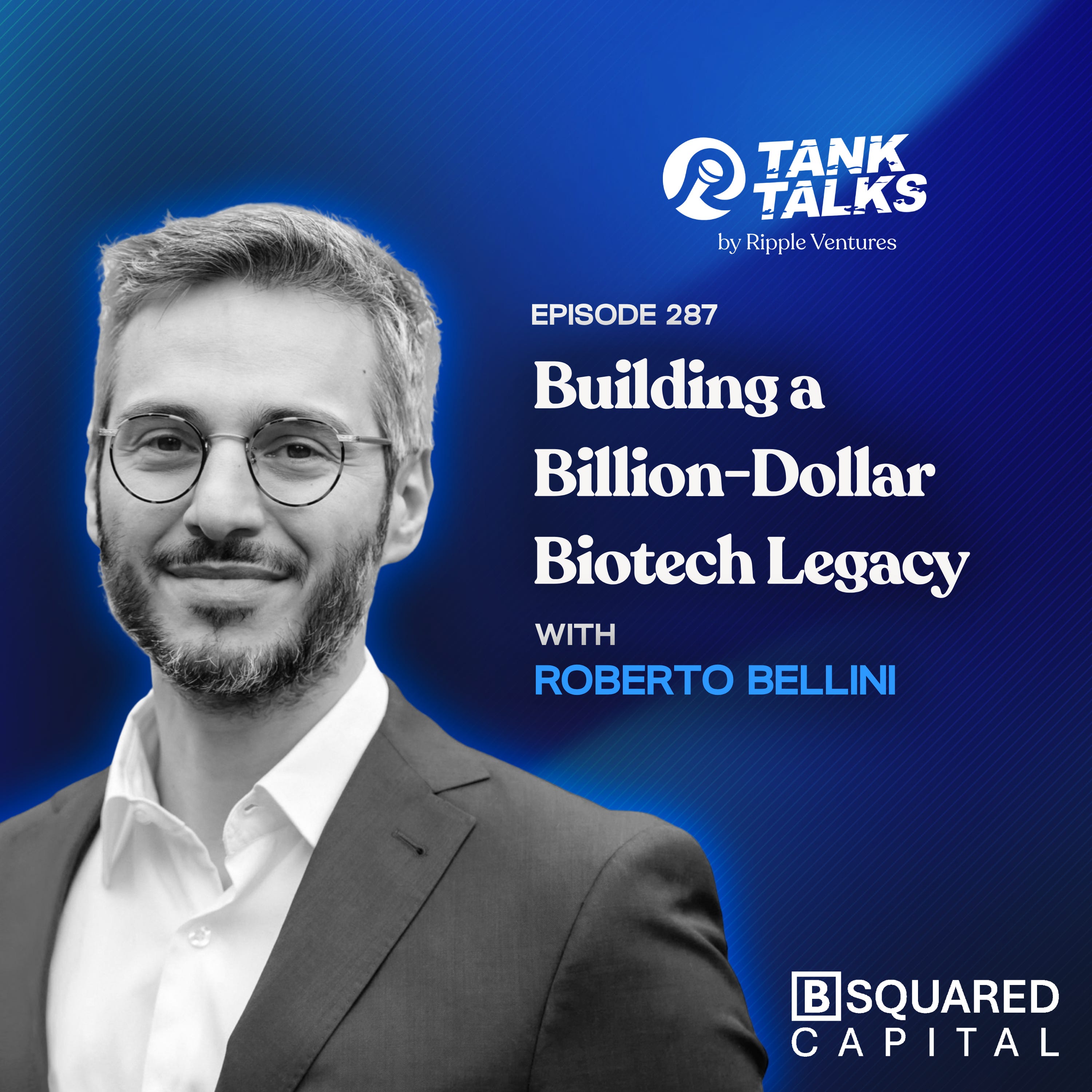 Building a Billion-Dollar Biotech Legacy with Roberto Bellini of ...
