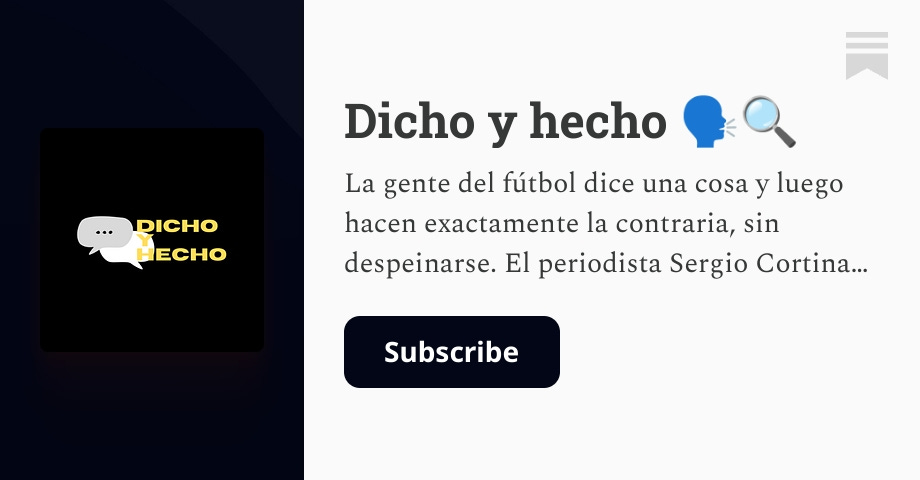 Dicho y hecho | Sergio Cortina | Substack