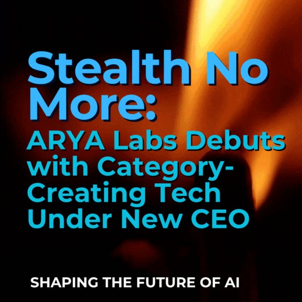 Stealth No More: ARYA Labs Debuts