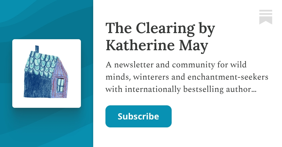 The Clearing by Katherine May | Substack