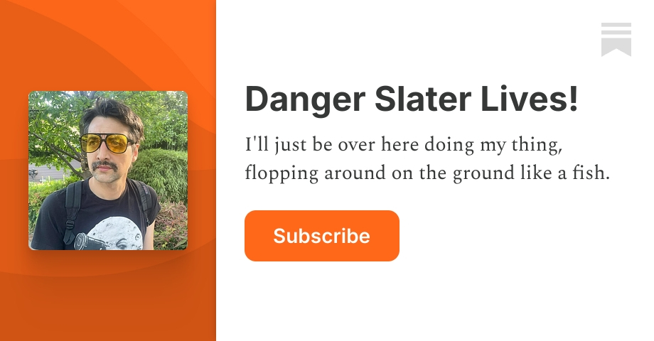 Danger Slater Lives! | Substack