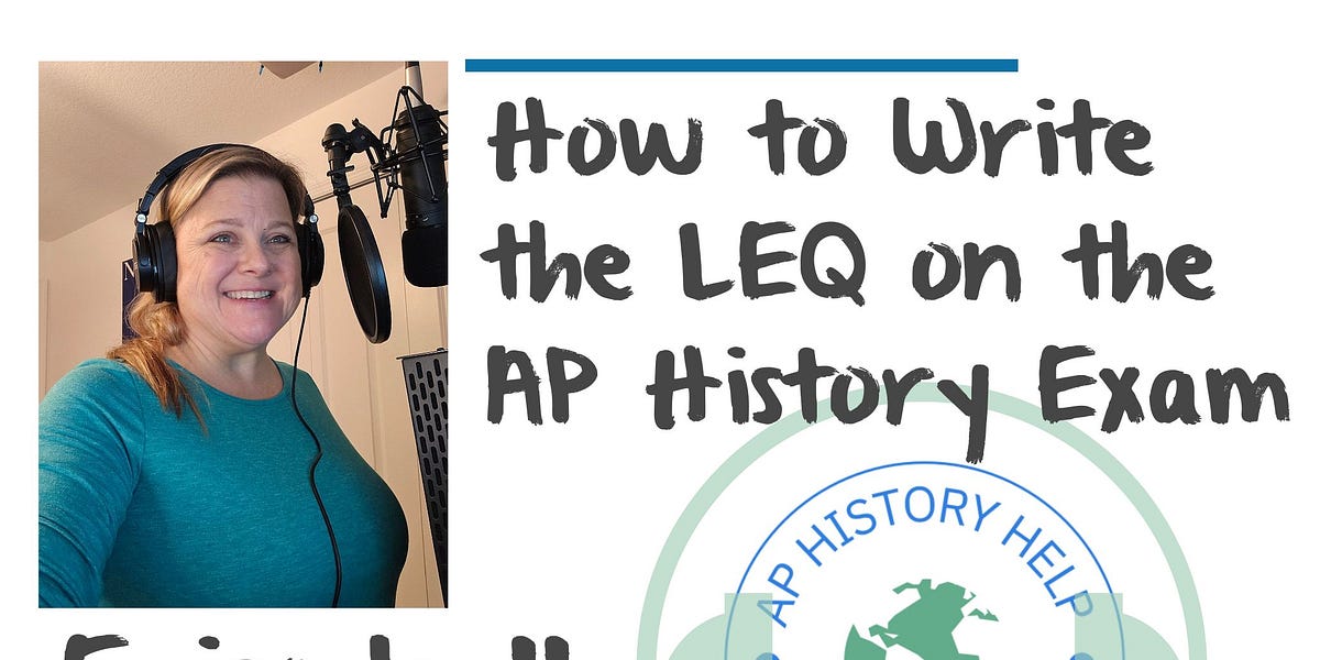 How to Write the LEQ (Long Essay Question) on the AP History Exam