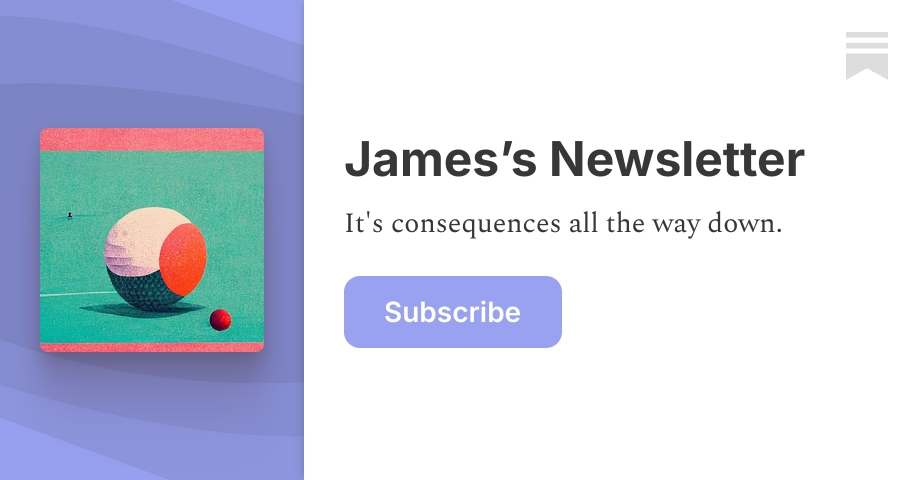 James’s Newsletter | Substack