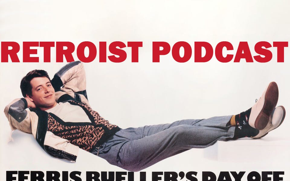 Retroist Ferris Bueller's Day Off Podcast - The Retroist