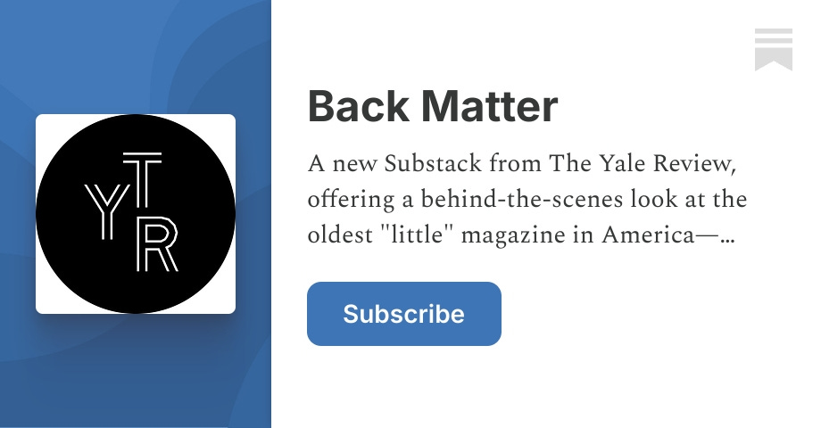 Back Matter | The Yale Review | Substack