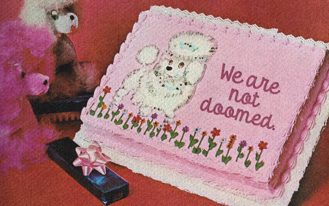 Pushing aside doomerism is an act of bravery