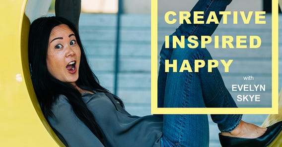 CREATIVE. INSPIRED. HAPPY | Evelyn Skye | Substack